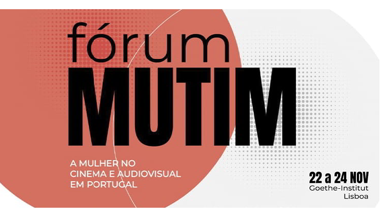 Fórum Mutim: women in film and audiovisual contents in Portugal | FCH ...